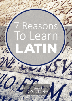 7 Reasons Why I'm Learning Latin (and teaching my kids too!)