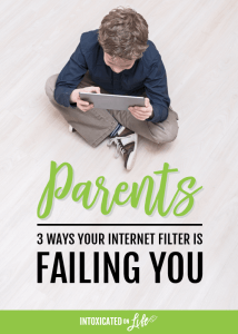 Parents: 3 Reasons Your Internet Filter Is Failing You