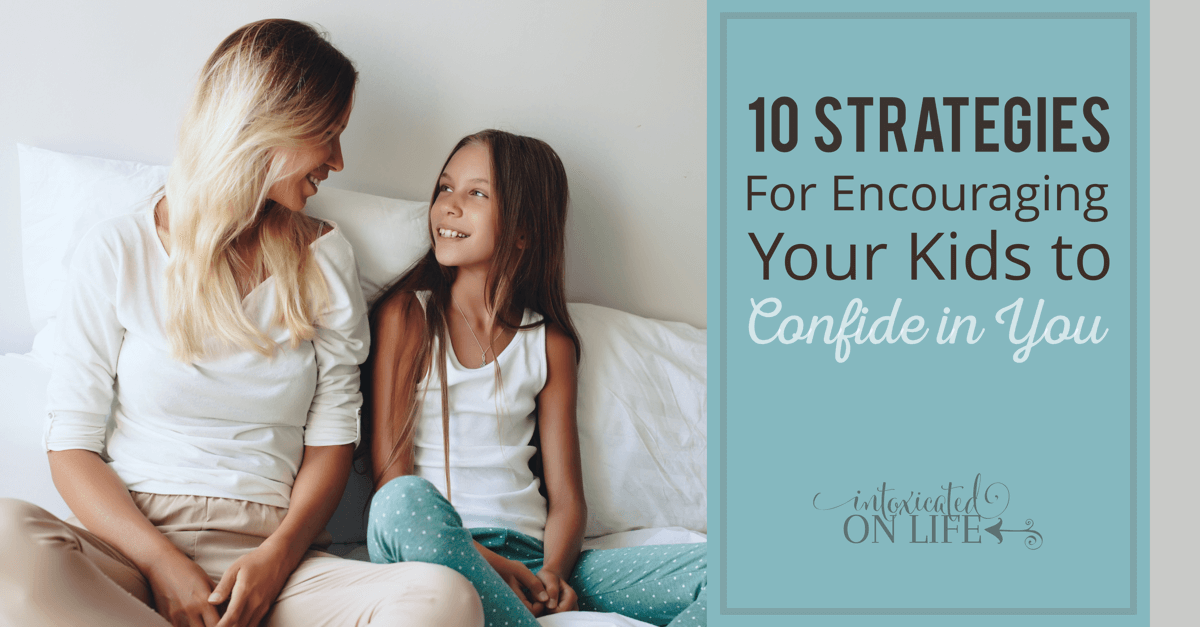 10 Strategies for Encouraging Your Kids to Confide in You