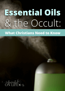Essential Oils and the Occult: What Christians Need to Know