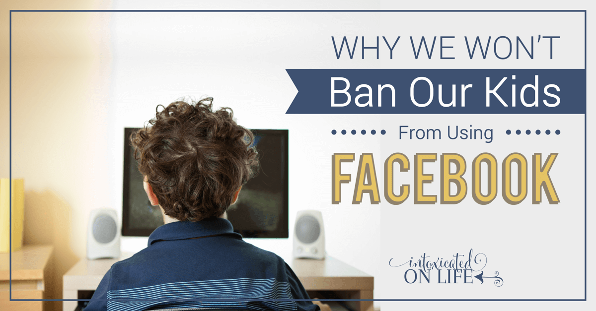Why We Won't Ban Our Kids from Using Facebook
