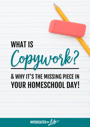 What Is Copywork? And why it's the missing piece in your homeschool day!