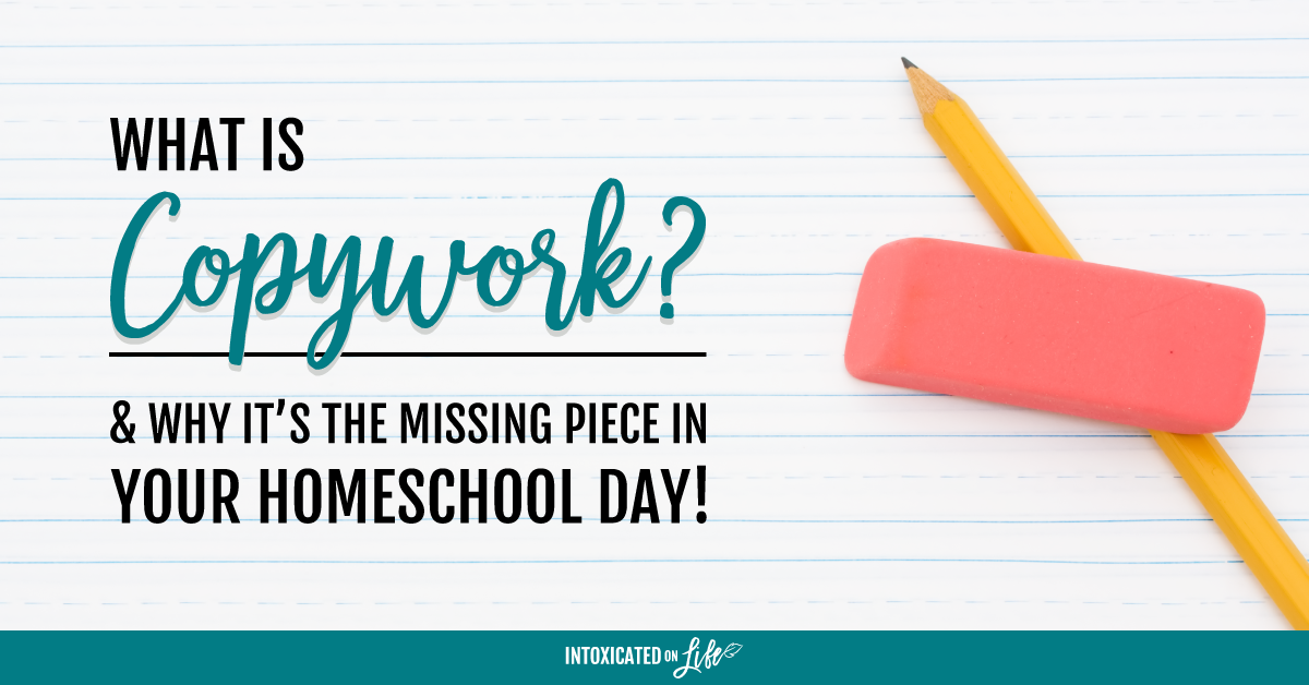 What Is Copywork? And why it's the missing piece in your homeschool day!