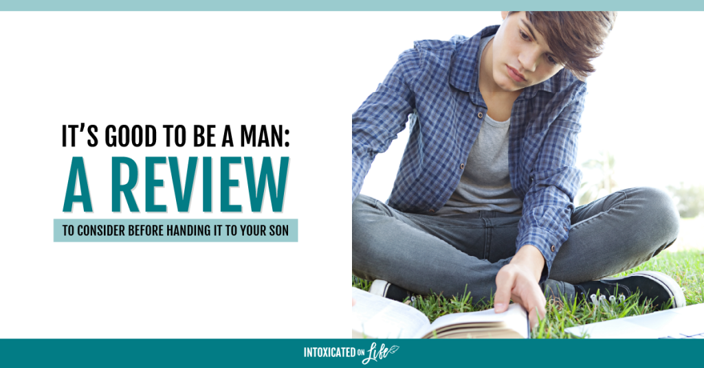 It's Good to Be a Man: A Review to Consider Before Handing it to Your Son